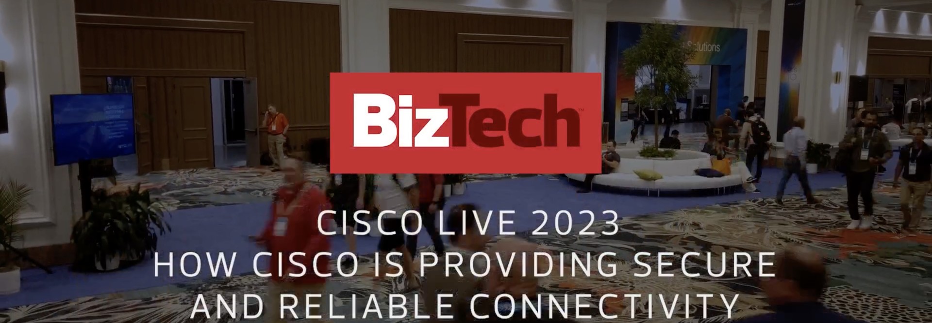 Cisco Live 2023: How Cisco Is Providing Secure and Reliable Connectivity to Support Hybrid Work ...